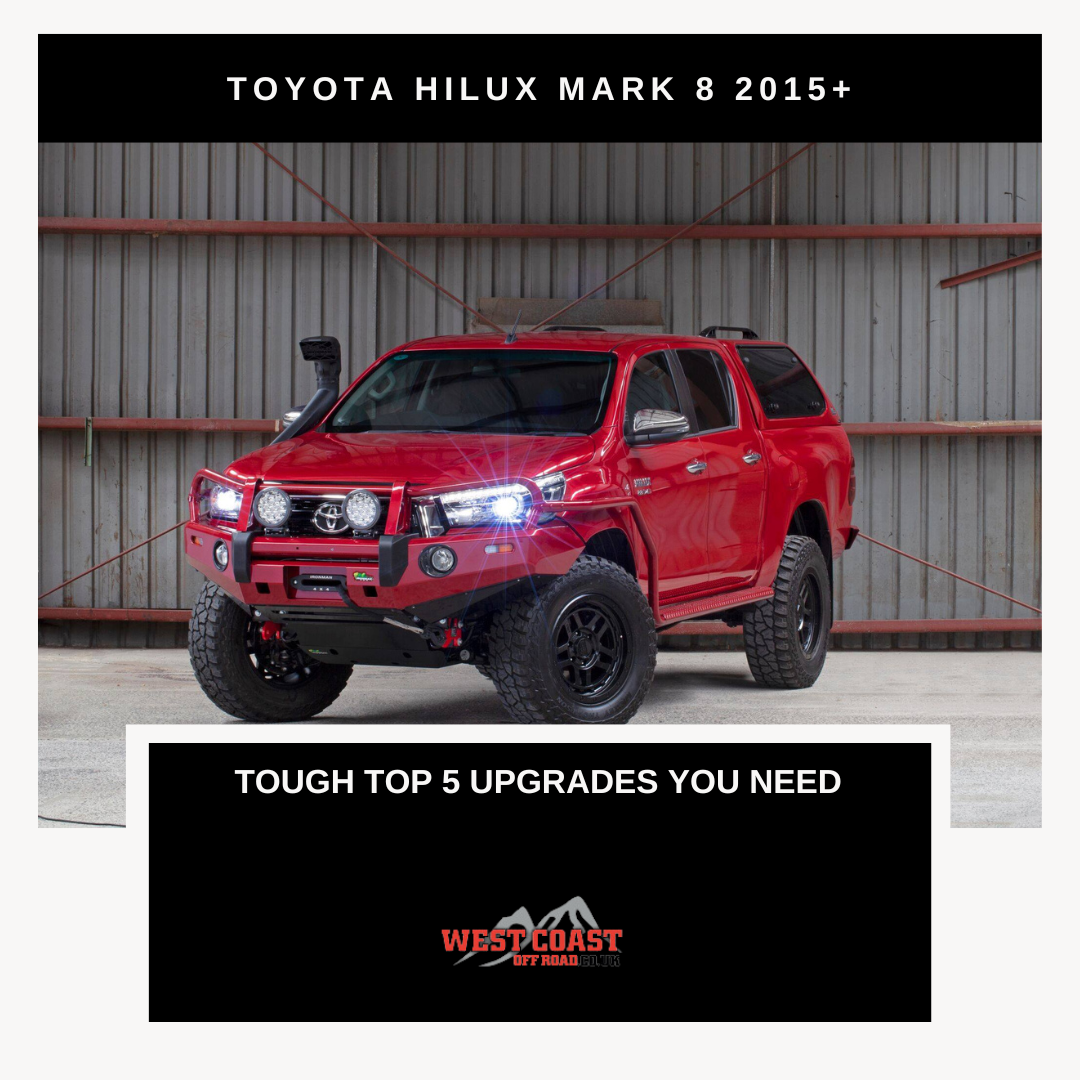 Top 5 Upgrades You Need For Toyota Hilux Mark 8 2015+ – West Coast Off Road